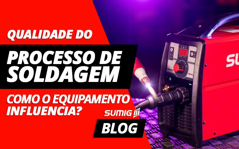 Processo de soldagem: como o equipamento influencia na qualidade? | Sumig