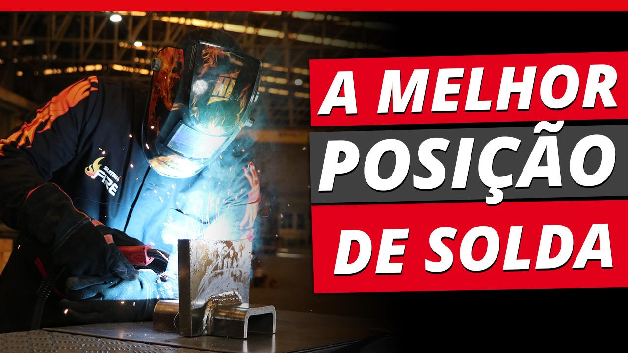 Qual a melhor posição de solda? | Sumig