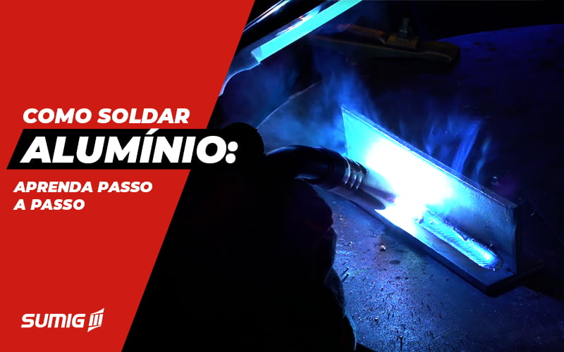 Como soldar alumínio: aprenda passo a passo | Sumig